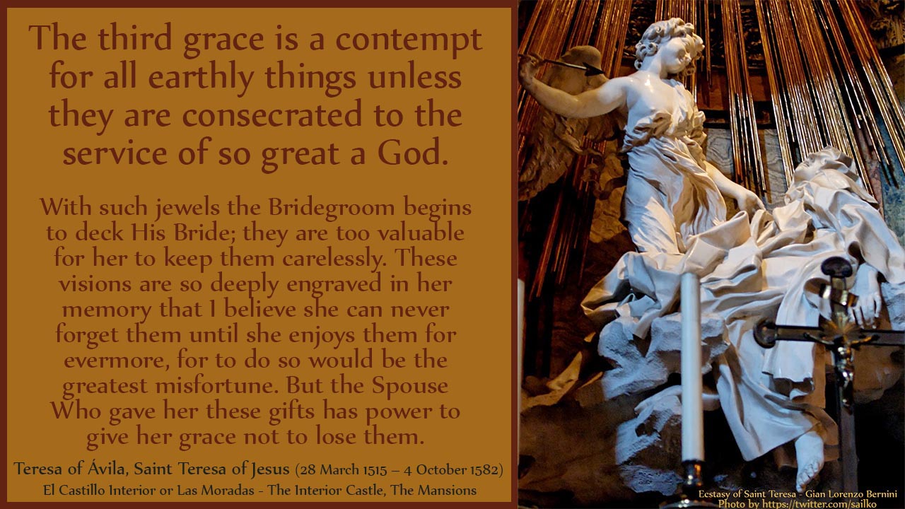 St Teresa of Avila The Interior Castle The third grace is a contempt ...