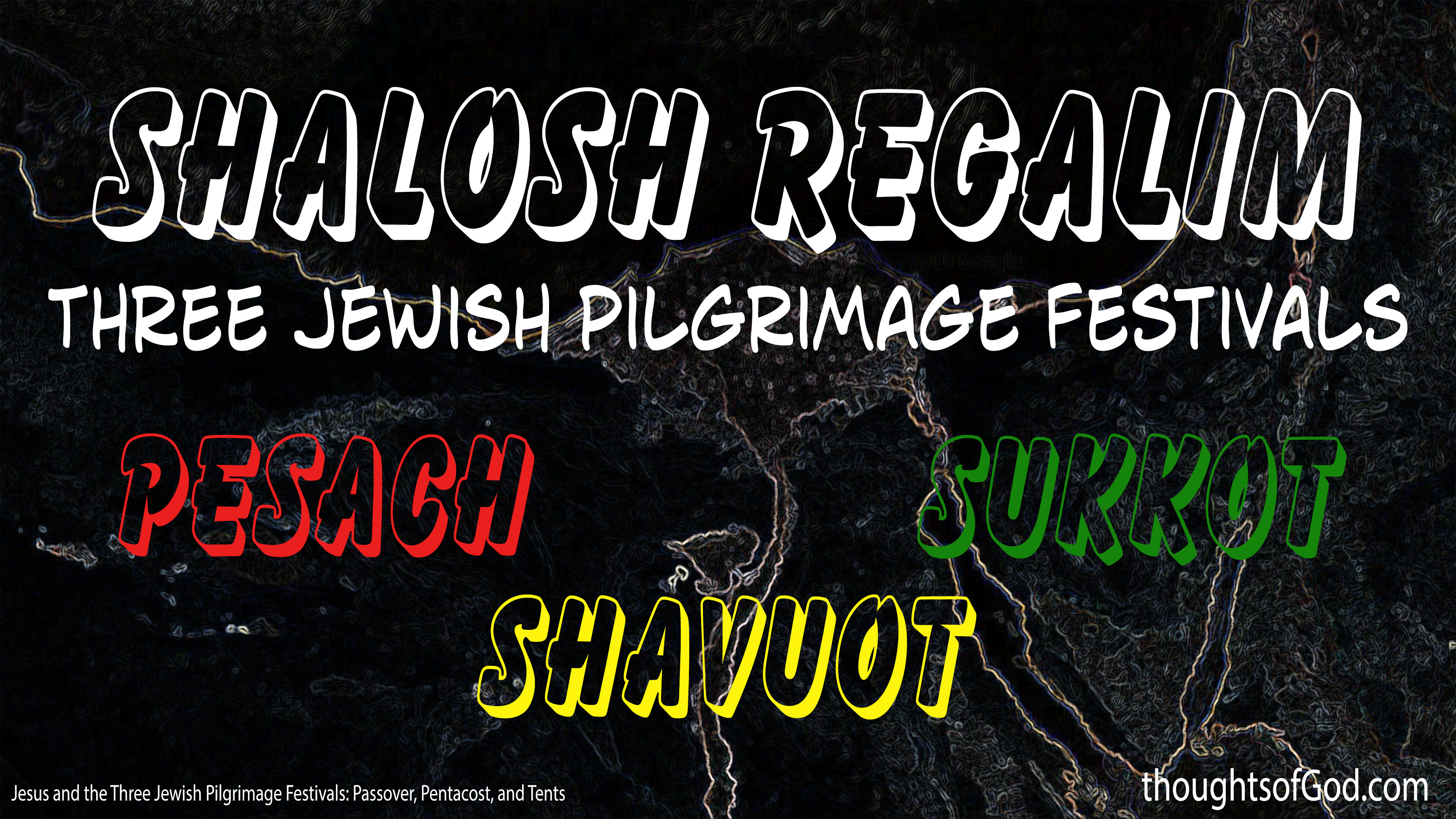Jesus and Shalosh Regalim – Three Jewish Pilgrimage Festivals ...